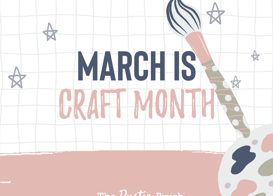 March Is Crafting Month | The Rustic Brush